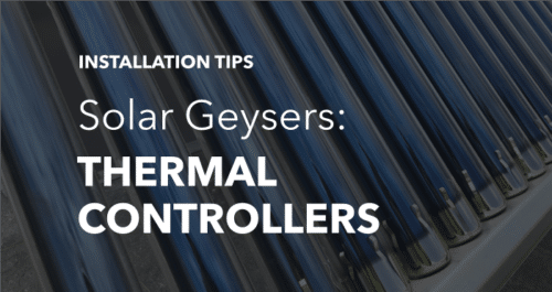 Thermal Controllers – Solar Geyser Installation Tips - Solar.co.za